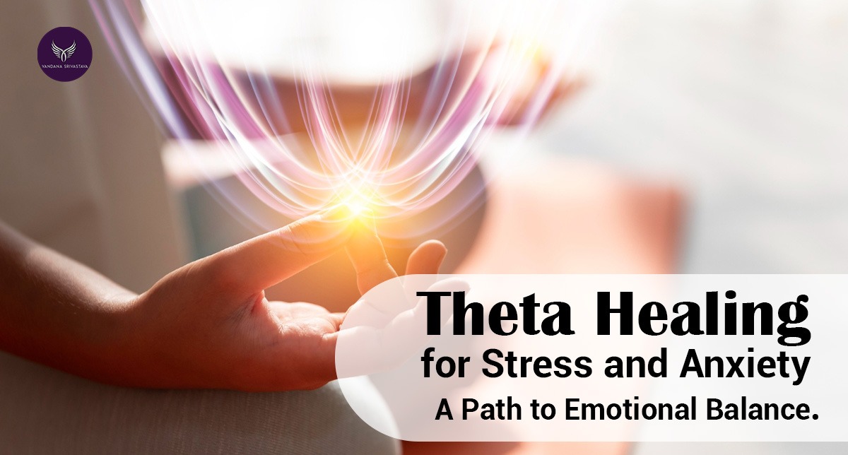Theta Healing for Stress and Anxiety - Vandana srivastava